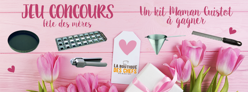 Jeu Concours - Fête des mères | La Boutique des chefs